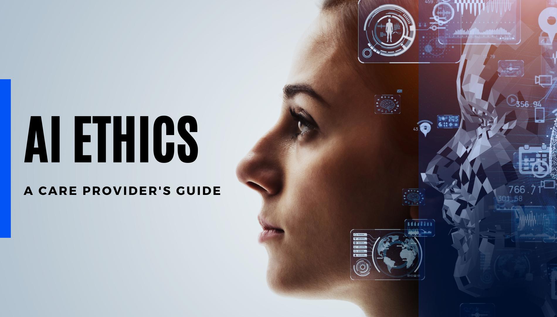 AI Ethics : A Care Provider's Guide - InvictIQ